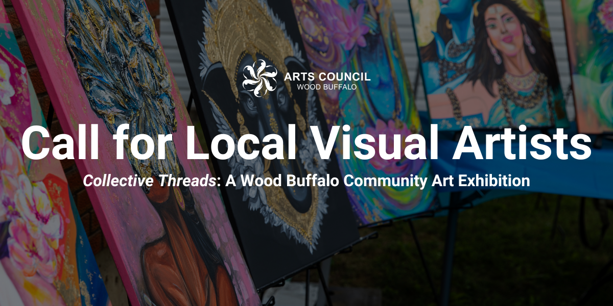 Call for Submissions: Collective Threads - Arts Council Wood Buffalo